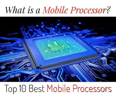 What is a Mobile processor? Top 10 Best Mobile processors (2020)