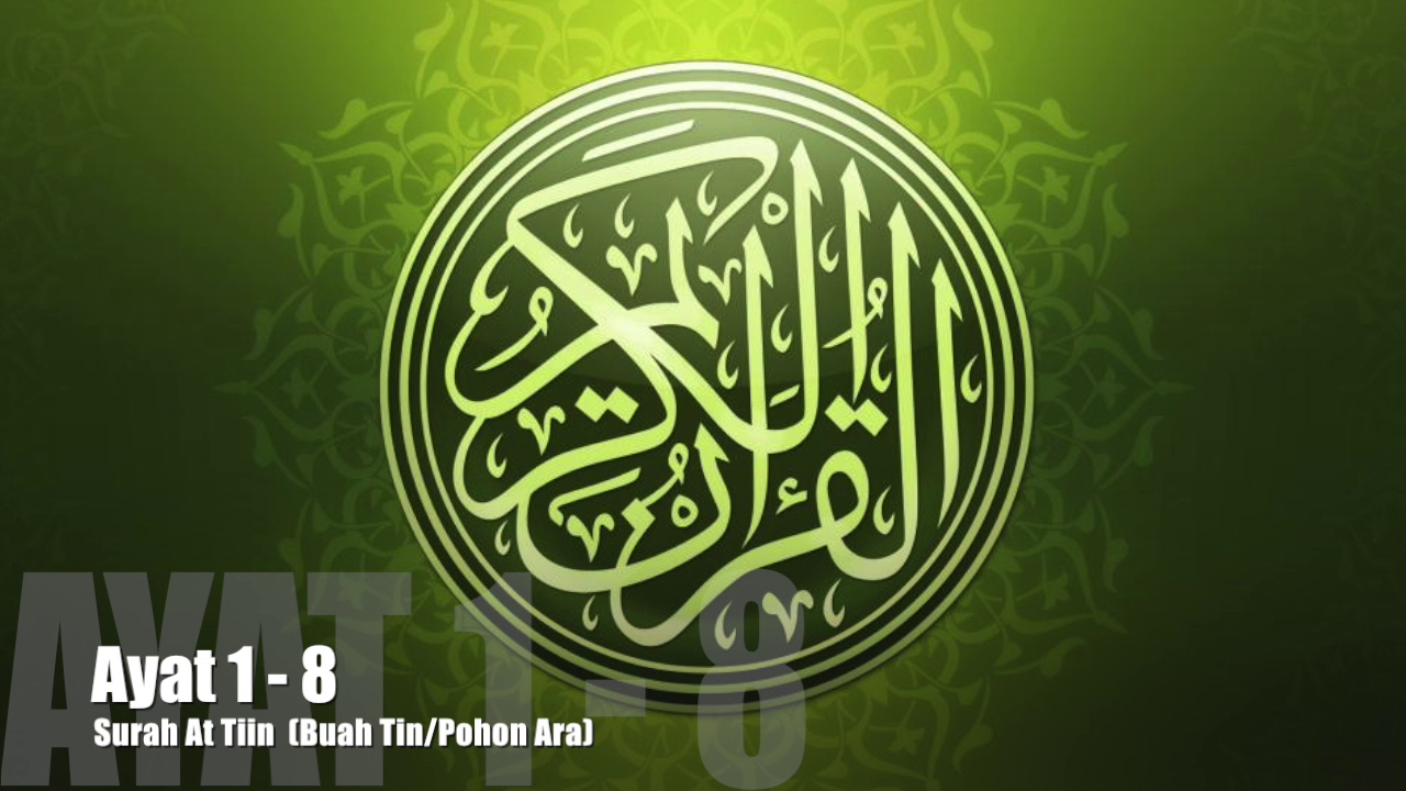 Al Quran Surah At Tiin Lengkap Teks Arabic, Bacaan dan Terjemahan serta ...