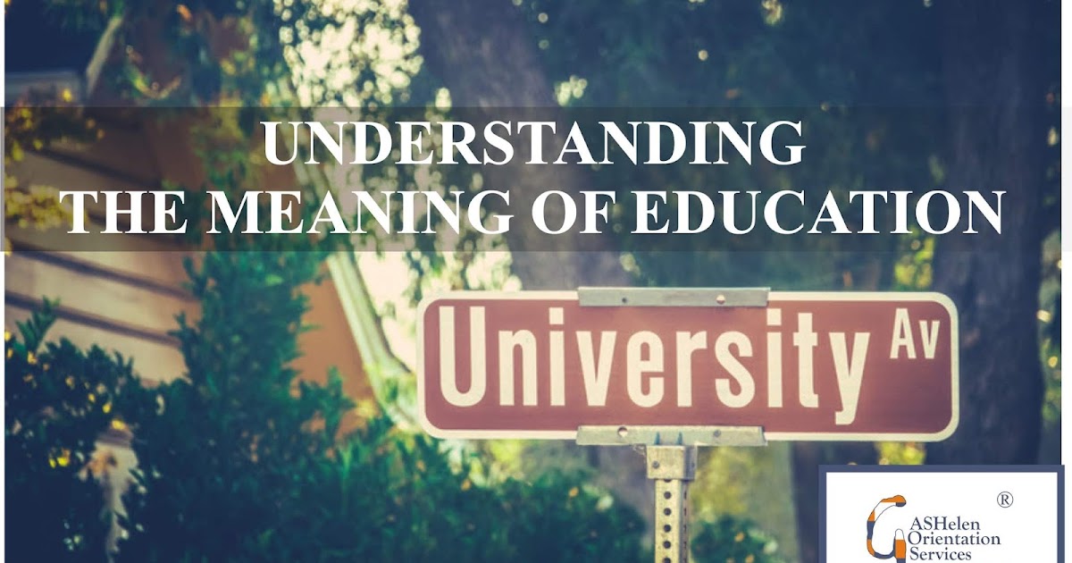 UNDERSTANDING THE MEANING OF EDUCATION