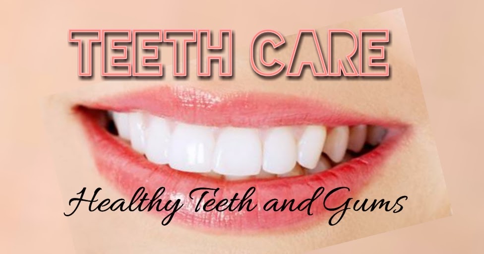 Teeth Care - About teeth, Best tips for Healthy Teeth and Gums - WORLD ...