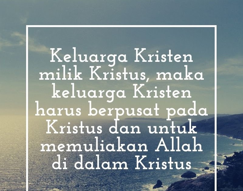 Renungan Harian Keluarga Kristen Hari Ini Bahan Untuk Bersaat Teduh Bersama - Agung Raditia W