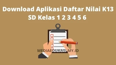 Download Aplikasi Daftar Nilai K13 SD Kelas 1 2 3 4 5 6 - Media Edukasi