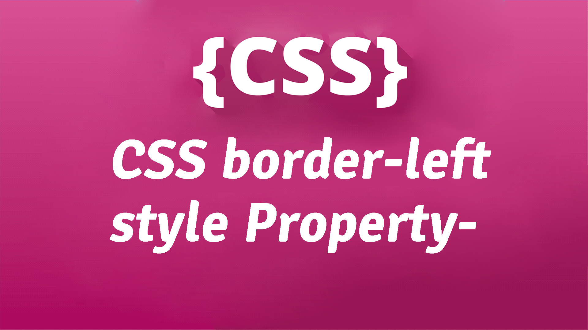 CSS Border left style Property css-border-left-style-property