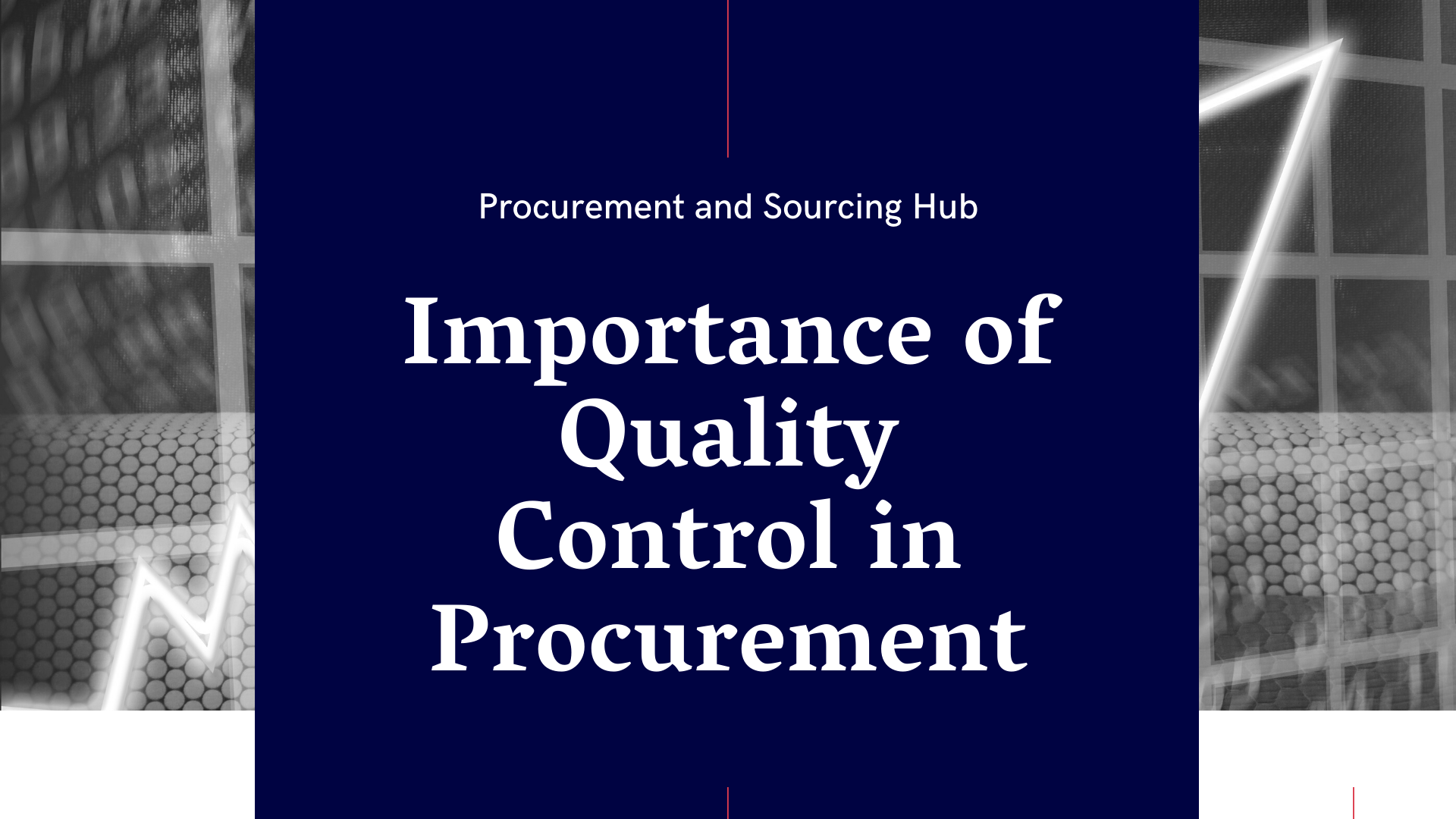 Importance of Quality Control in Procurement