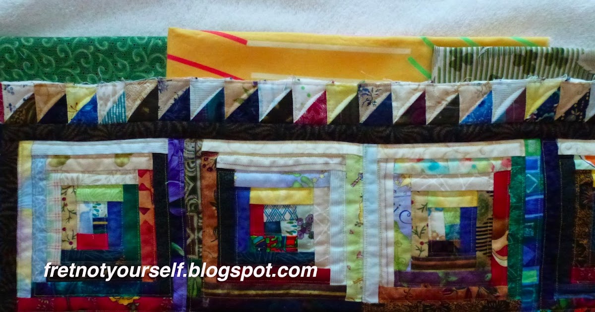 Fret Not Yourself: Progress on Scrap Log Cabin