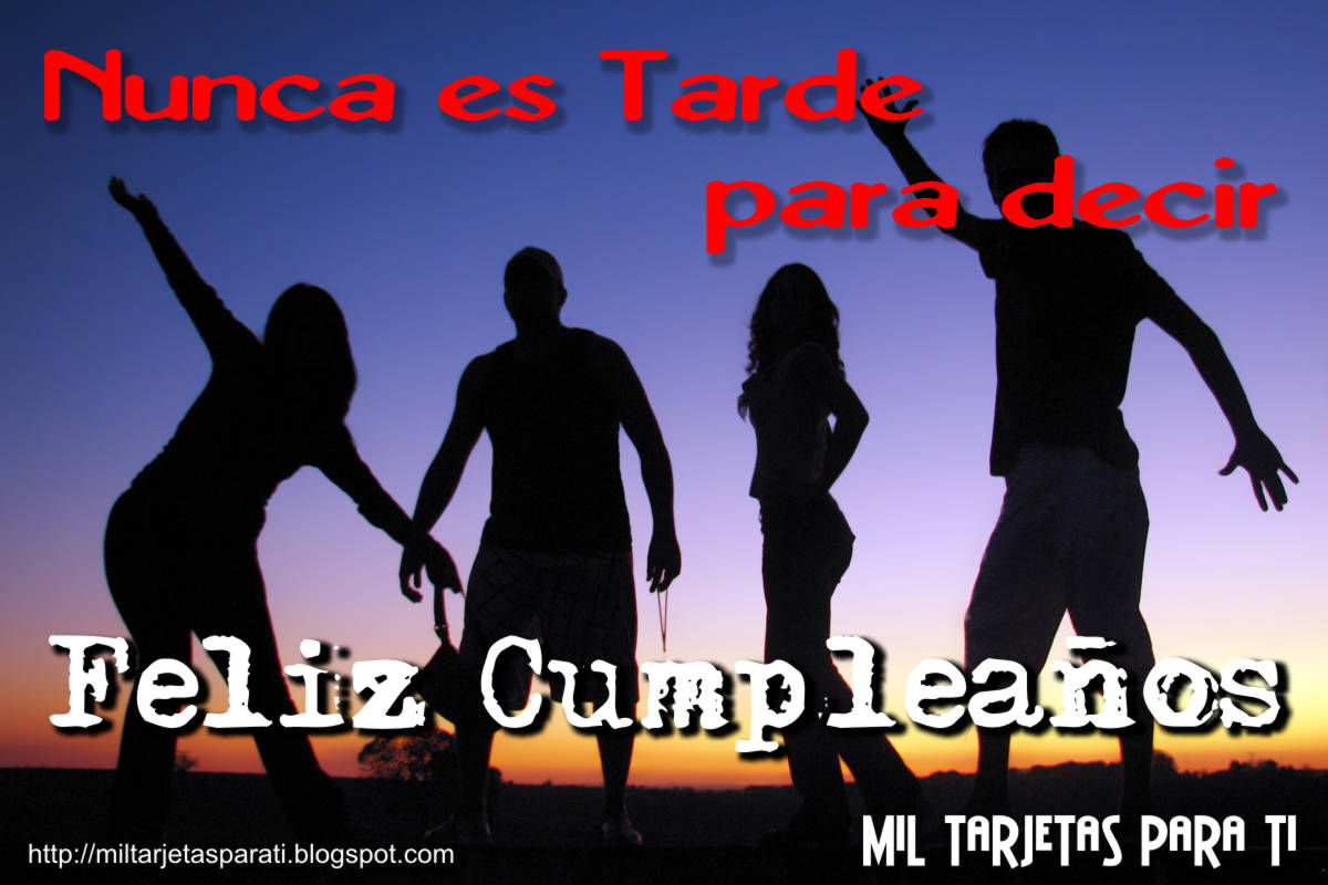 Mil Tarjetas paraTi: Nunca es tarde para decir Feliz Cumpleaños