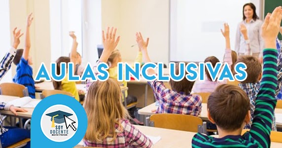 Aulas inclusivas que atienden la diversidad Y ¿el docente? - SOY ...