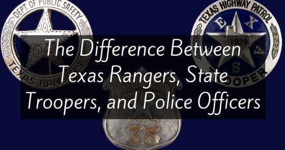 The Difference Between Texas Rangers, State Troopers, and Police Officers