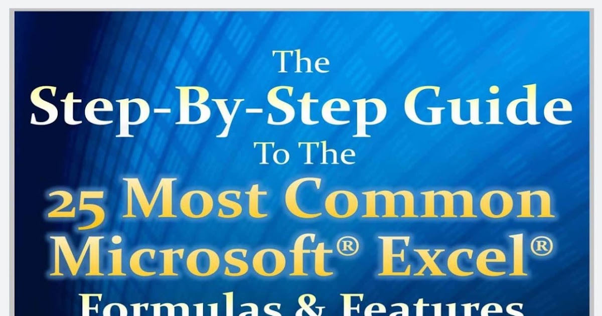 The Step-By-Step Guide To The 25 Most Common Microsoft Excel Formulas ...
