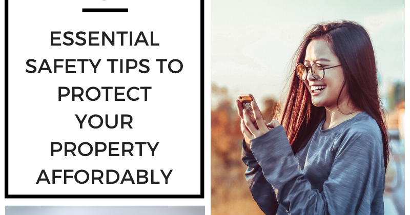 5 Essential Safety Tips to Protect Your Property Affordably