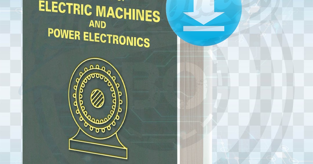 Download Principles of Electric Machines and Power Electronics pdf.