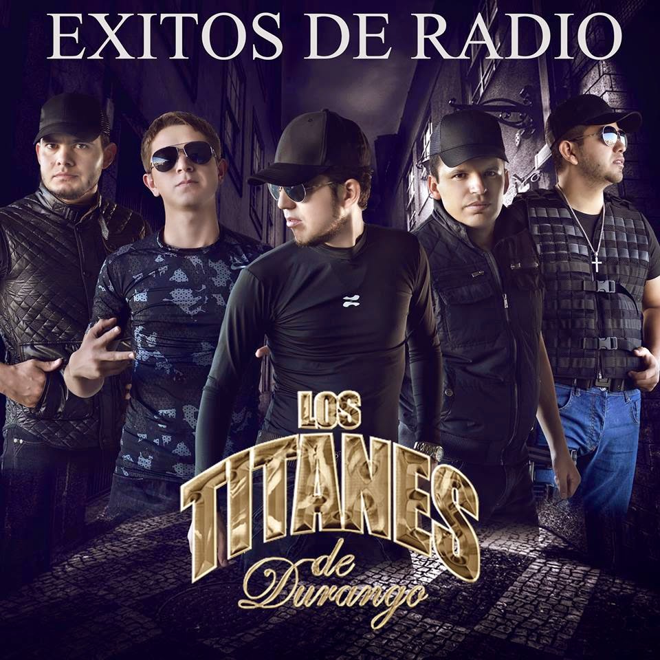TODO MUSICA: Los Titanes De Durango (CD) Exitos De Radio (2014)