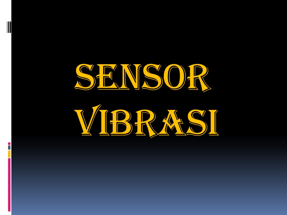 BELAJAR DASAR SENSOR VIBRASI