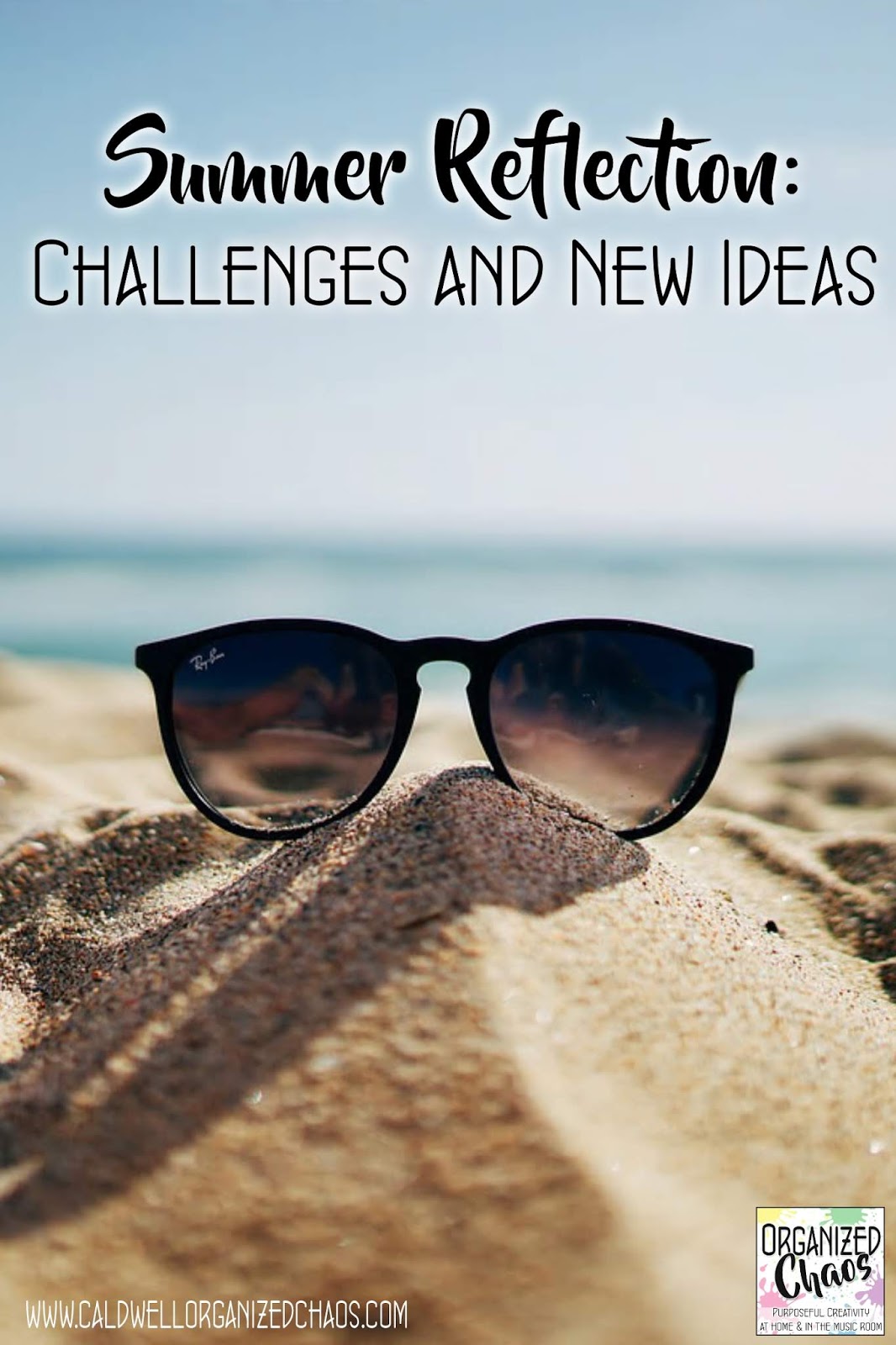 Summer Reflection: Challenges and New Ideas | Organized Chaos