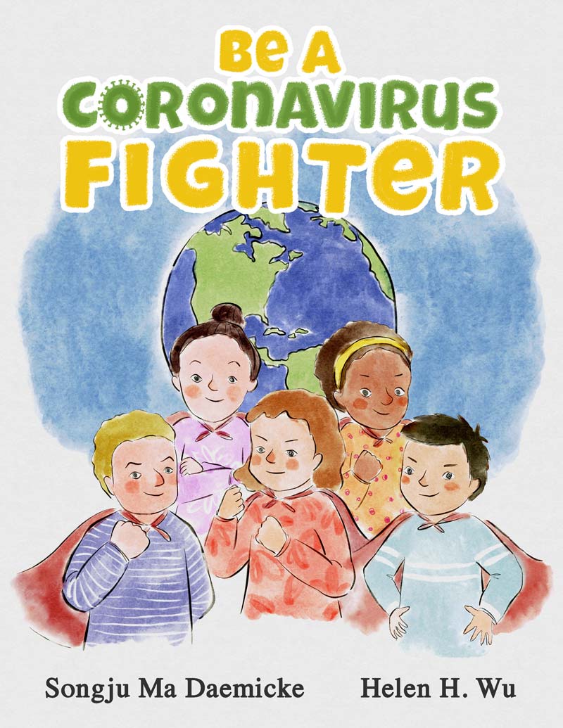Randomly Reading Be A Coronavirus Fighter By Songju Ma Daemicke And Helen Wu Illustrated By Randomly Reading Be A Coronavirus Fighter By Songju Ma Daemicke And Helen Wu Illustrated By