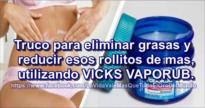 Conoce este truco para eliminar grasasy reducir esos rollitos de mas utilizando VICKS VAPORUB.
