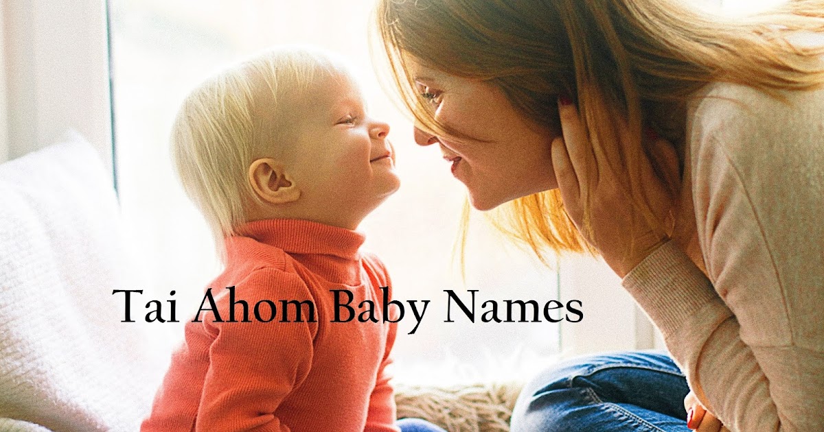 Most Popular and unique baby Girl names & meanings | Tai Ahom Baby ...