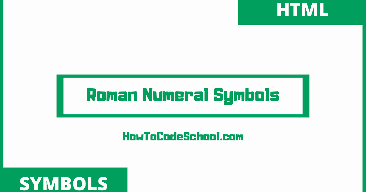 Roman Numeral Symbols Html Codes and Unicodes
