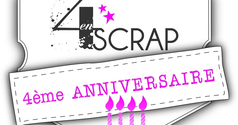 Scrap of me: 4ème anniversaire 4enscrap #5