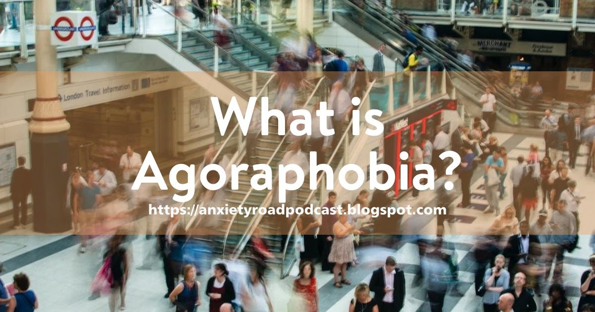 Show 204 What Is Agoraphobia?