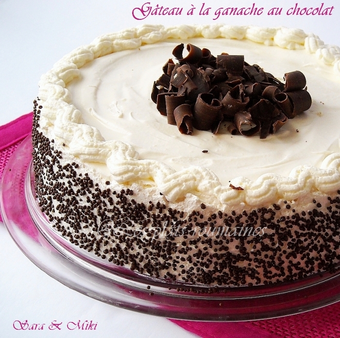 Les plats roumaines: Gâteau à la ganache au chocolat