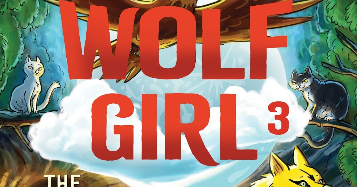 Kids' Book Review: Review: Wolf Girl 3: The Secret Cave; Wolf Girl 4 ...