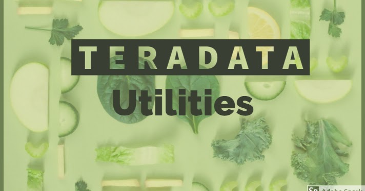 Teradata Utilities And Functionalities A Quick Tutorial
