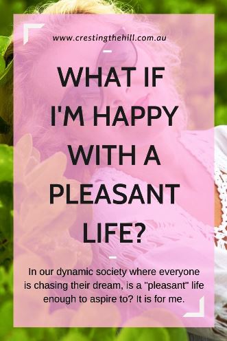 WHAT IF I'M HAPPY WITH A PLEASANT LIFE? - Cresting The Hill