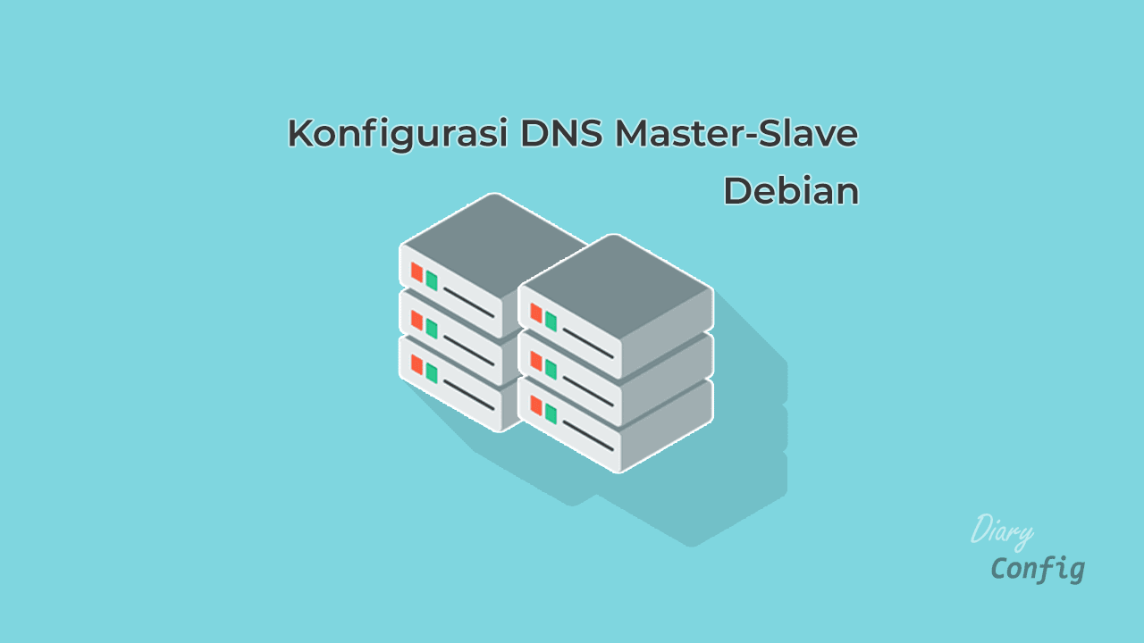 Konfigurasi DNS Master-Slave di Debian - Diary Config