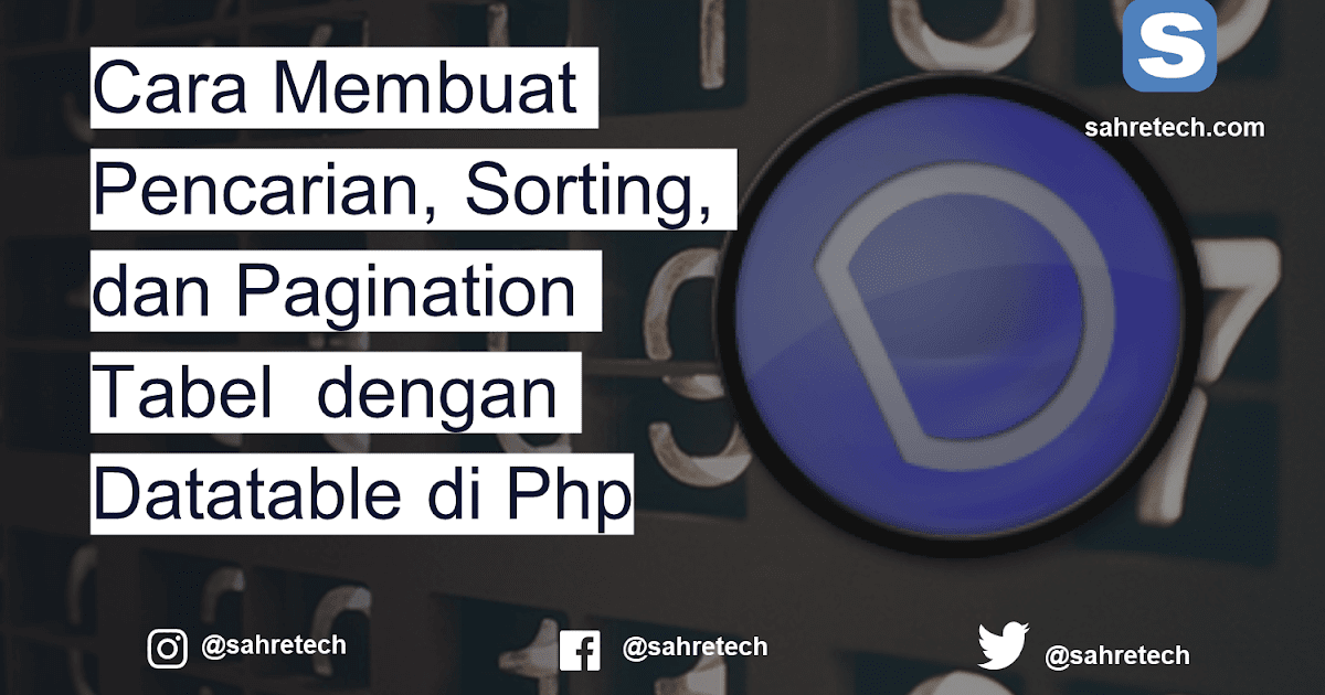 Cara Membuat Pencarian, Sorting, dan Pagination Tabel dengan Datatable di Php - Sahretech