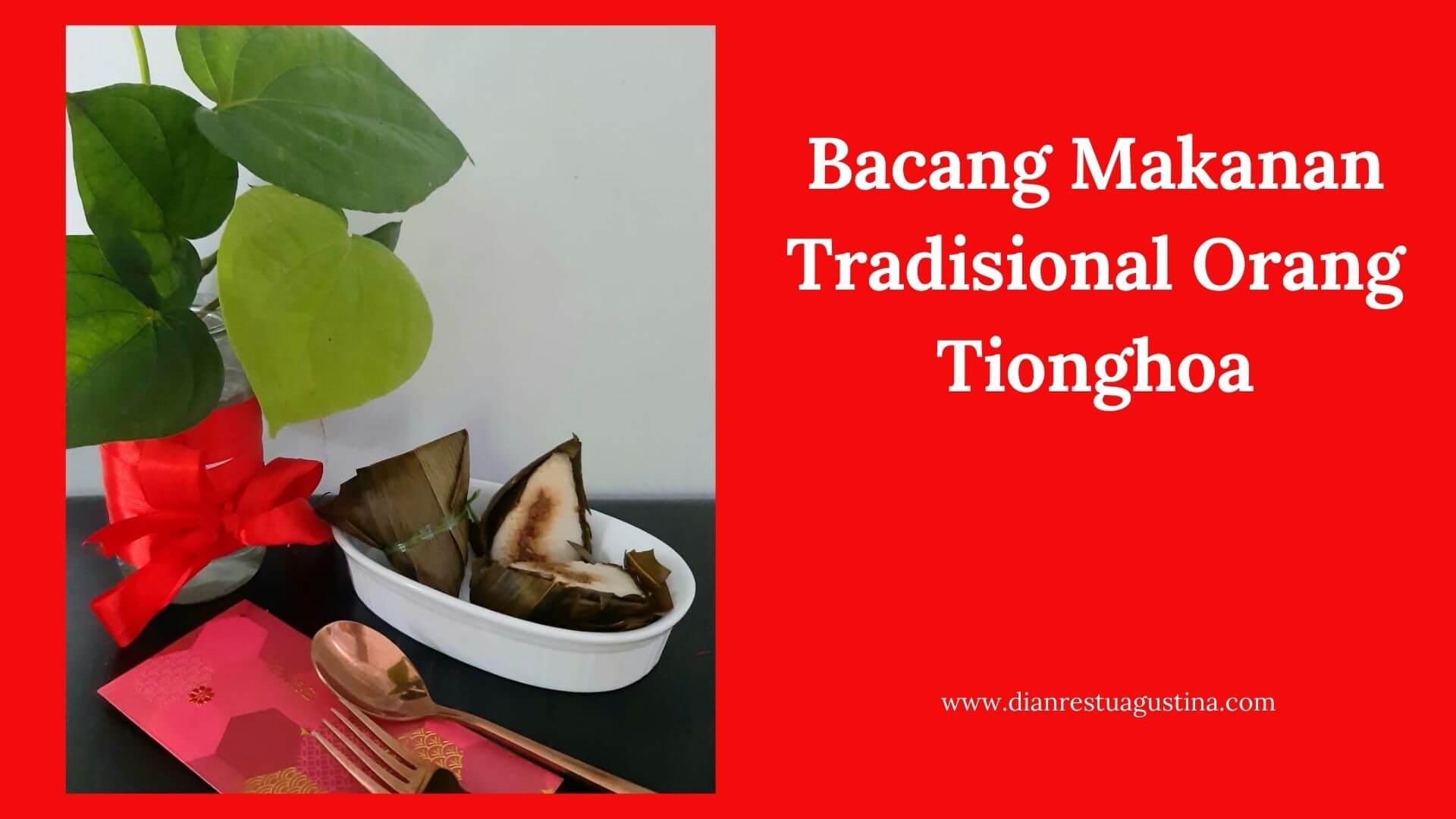 Bacang Makanan Tradisional Orang Tionghoa - Dian Restu Agustina's Blog