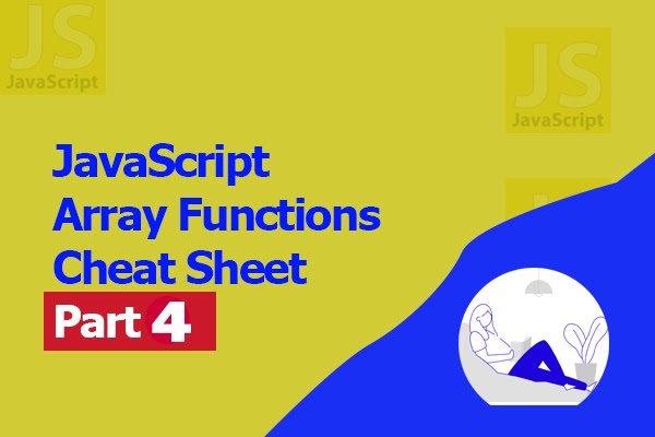 JavaScript Array Functions Cheat Sheet Part 4