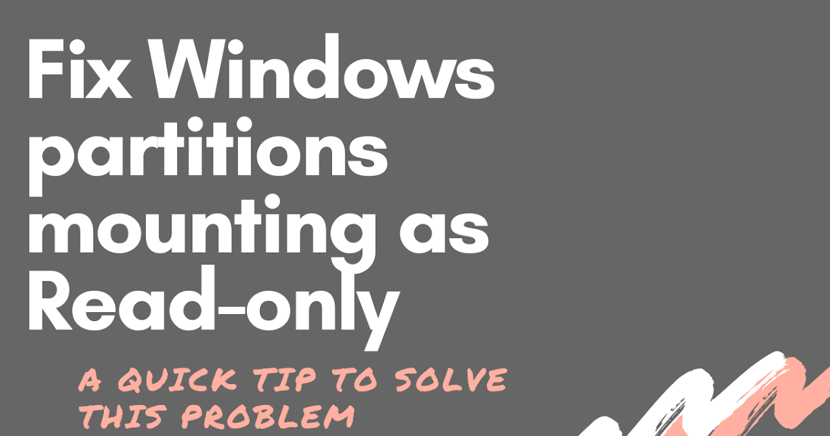 Fix Ntfs Partitions Mounting As Read Only