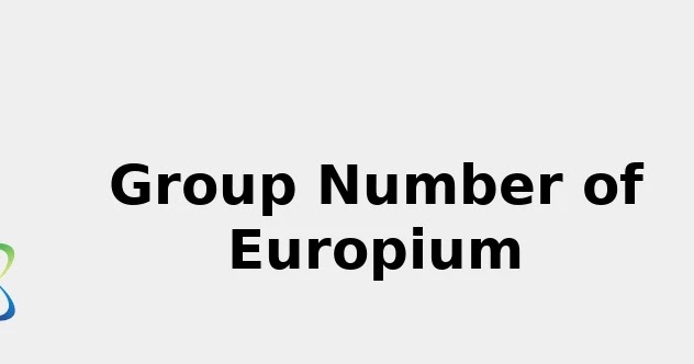 Group Number of Europium (& Uses, Sources ... 2022