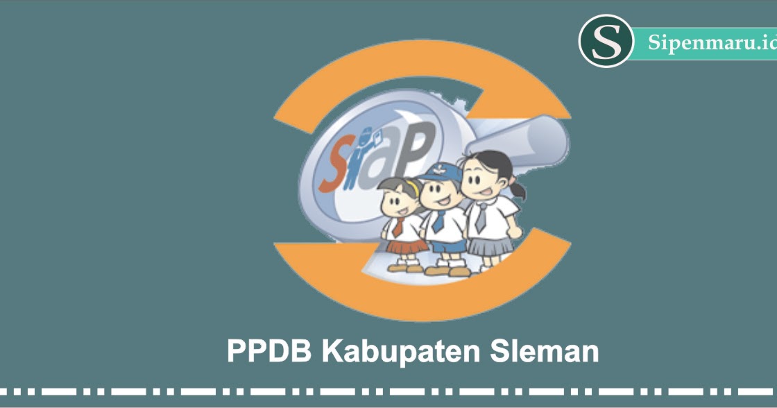 SIAP PPDB Online Kab Sleman SD, SMP, SMA TA 2020/2021 - SIPENMARU