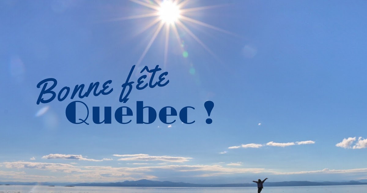 Bonne St-Jean, Bonne fête Québec!