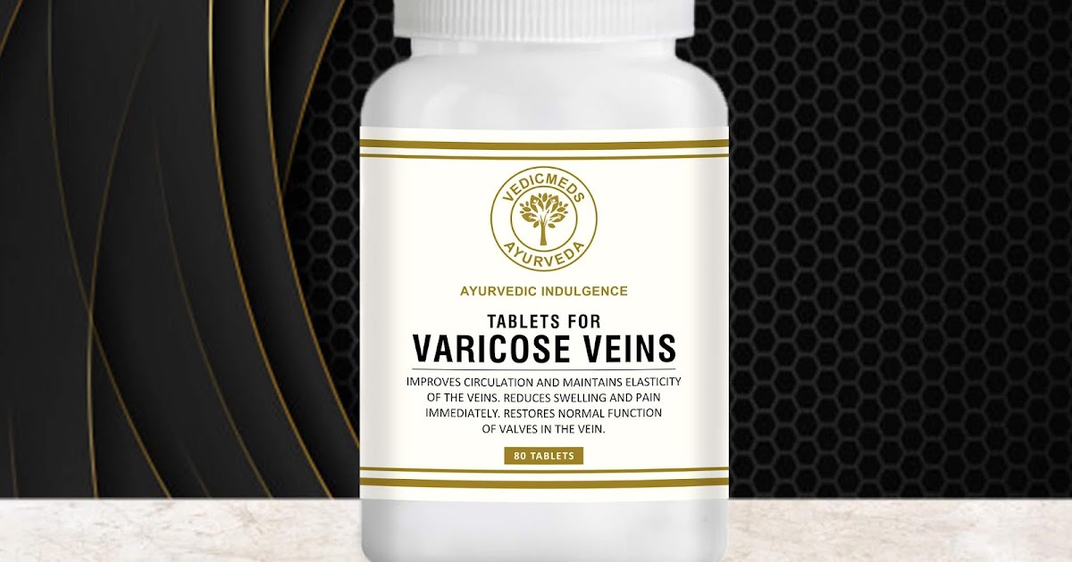 TABLETS FOR VARICOSE VEINS ~ Vedicmeds Ayurveda