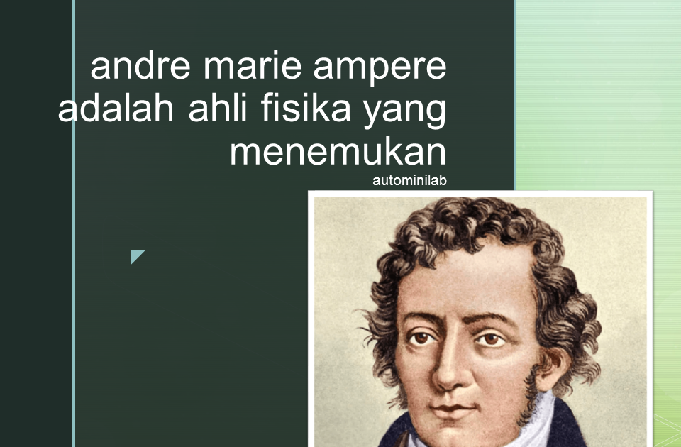 Andre Marie Ampere adalah ahli fisika yang menemukan - Teknik Otomotif