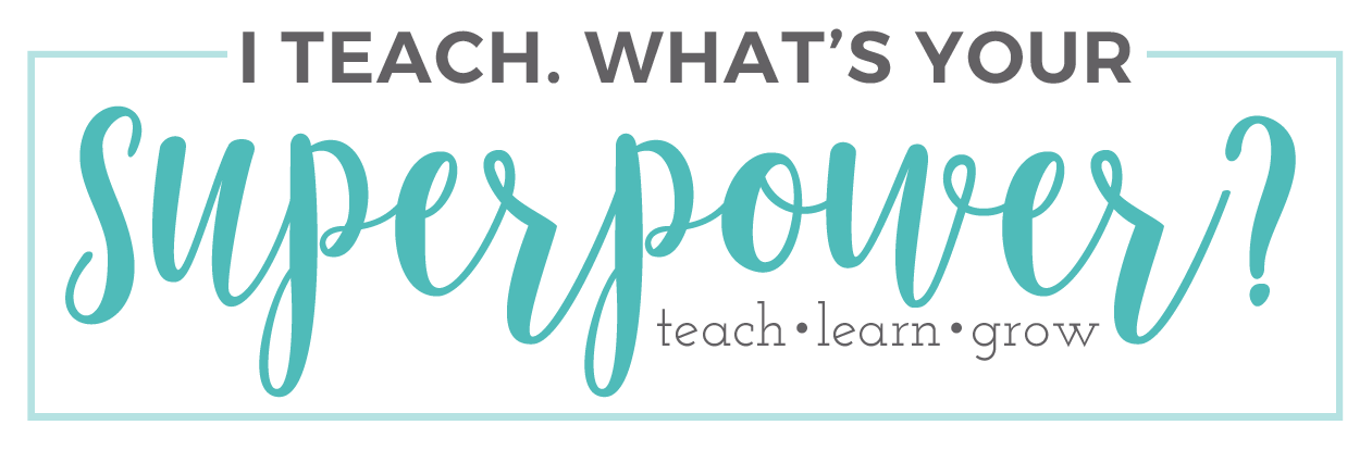 I Teach. What's Your Superpower?