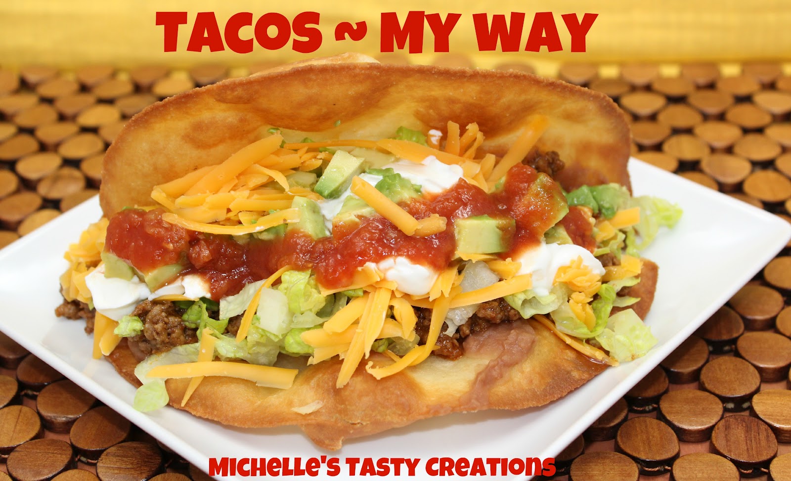 Michelle's Tasty Creations: Tacos ~ My Way