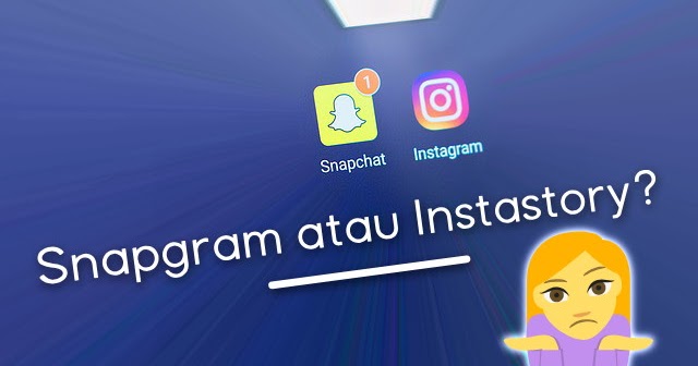 Pengertian Instastory dan Snapgram, Apa Sih Perbedaannya? - Dardura