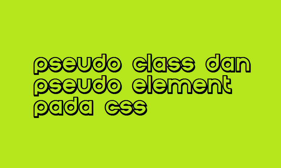 Materi 23 : Pseudo Class dan Pseudo Element pada CSS - Web Design ... Materi 23 : Pseudo Class dan Pseudo Element pada CSS - Web Design ...