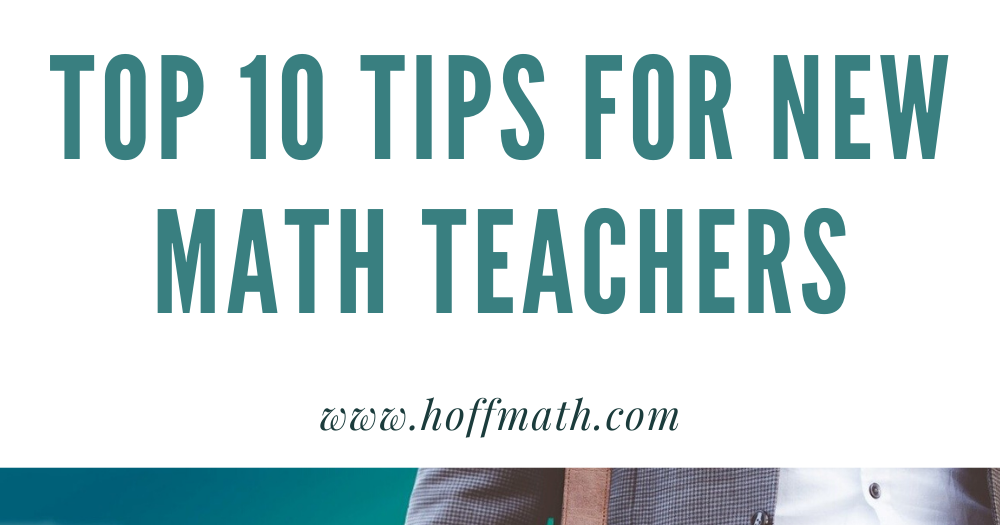 Top 10 Tips for New Math Teachers [Hoff Math]