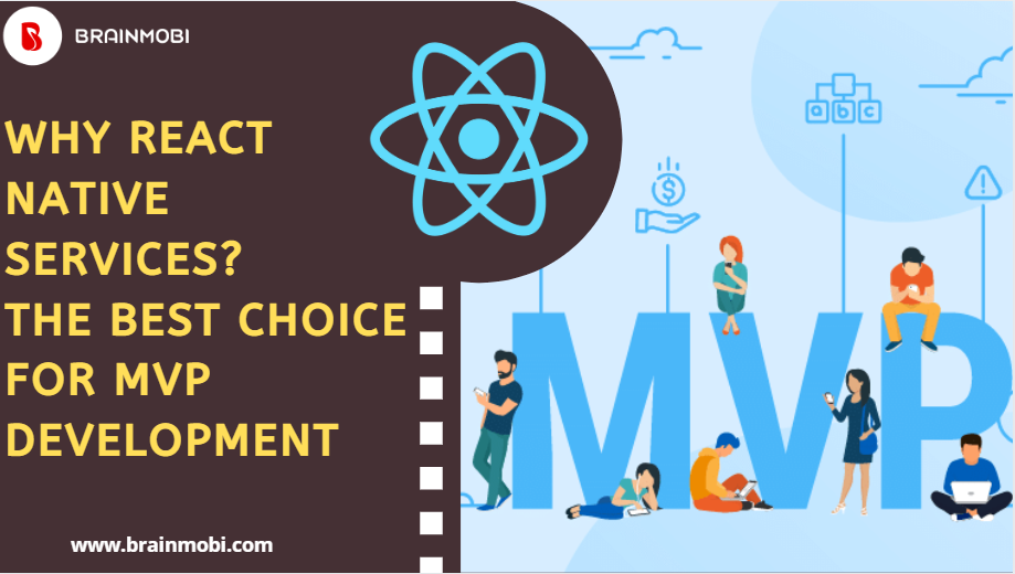 Mobile & Web Development Services: Why React Native Services is the Best Choice for MVP Development?