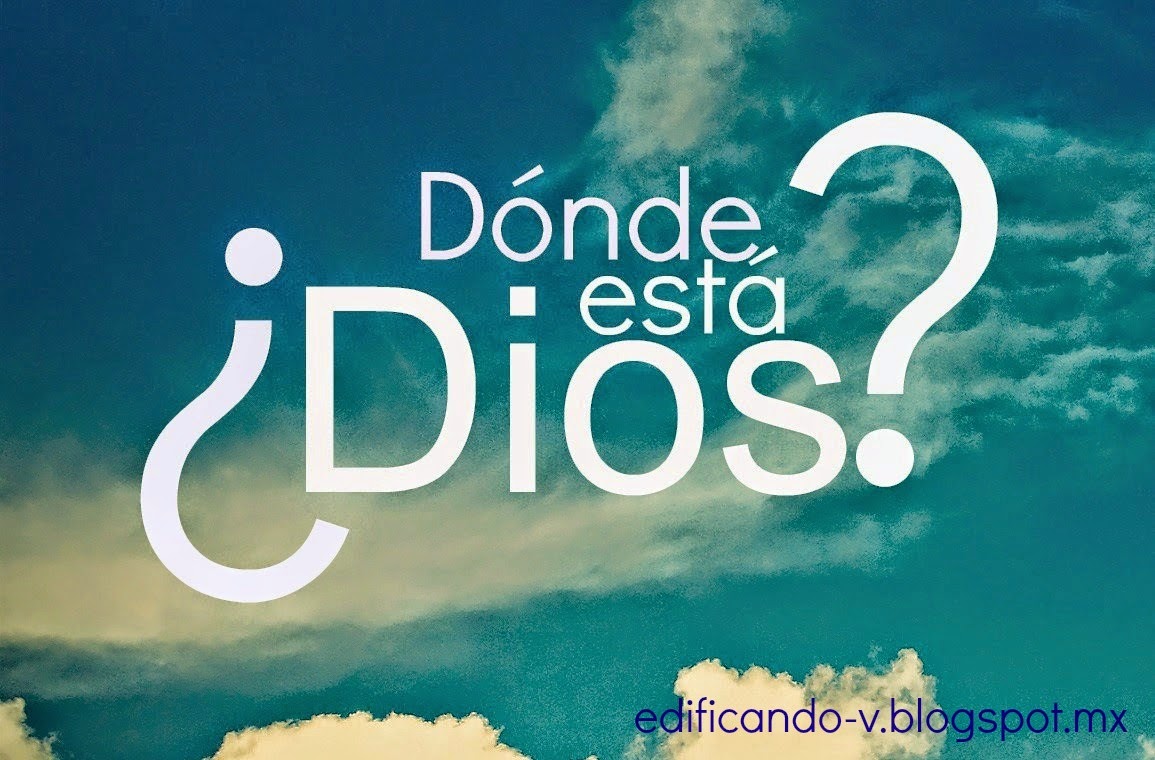 Reflexión: ¿Dónde está Dios? | Edificando Vidas | Recursos Cristianos