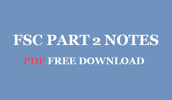 Fsc Part 2 Notes - Download Fsc Notes