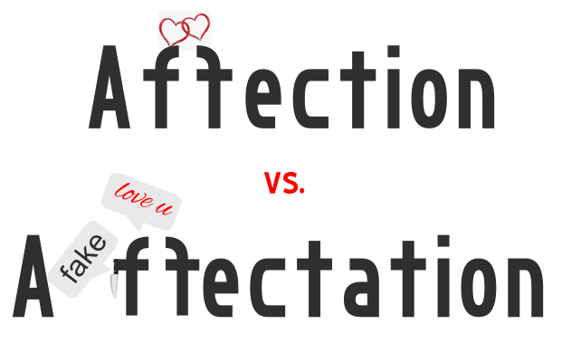 Affectation vs. Affection vs. Affecting| Which one is good affectation ...