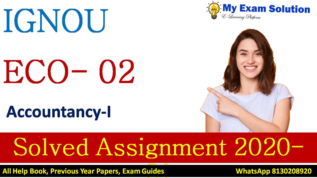 ECO-02 Accountancy-I Solved Assignment 2020-21 - IGNOU ASSIGNMENTS