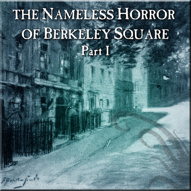 Hypnogoria: HYPNOGORIA - The Nameless Horror of Berkeley Square Part I
