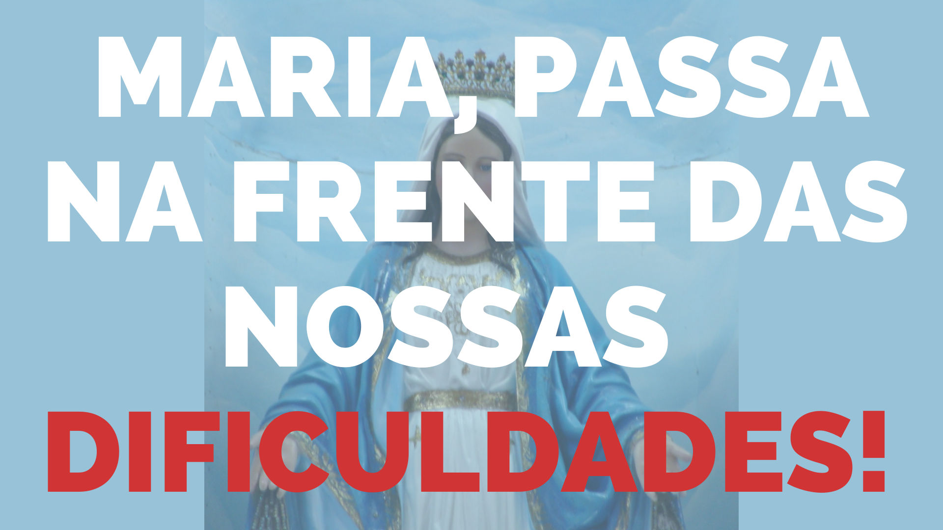 Maria Passa na Frente - Faça essa oração para abrir seus caminhos!